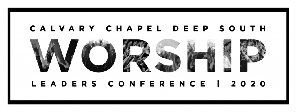 2020 Deep South Worship Leaders Conference - Calvary Chapel Deep South